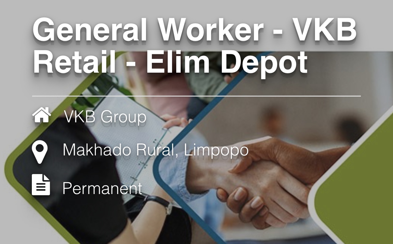 General Worker - VKB Retail - Elim Depot